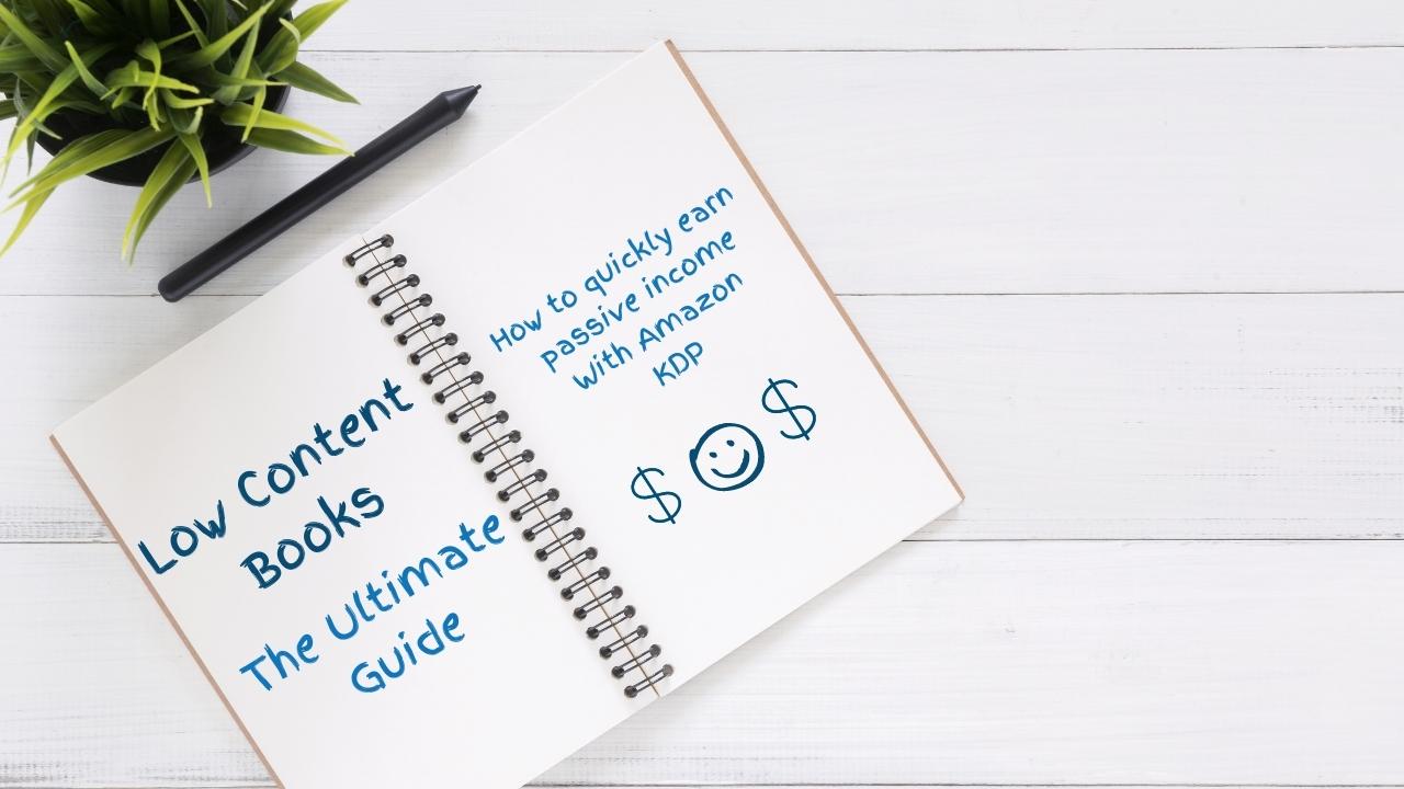 Ultimate Guide to Creating Low Content Books for Massive Profits in 2022