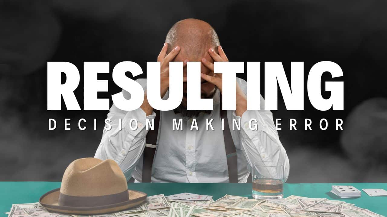 "Resulting" - The Logical Error That's Ruining Your Decisions
